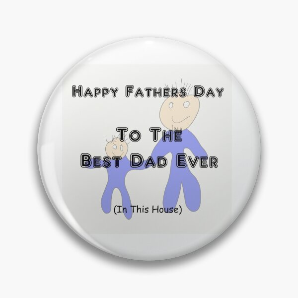 Dad Best Dad Father Fathers Day Happy Fathers Day Pins and Buttons ...