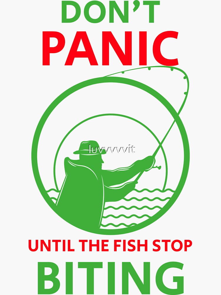 "Fishing Design Don't Panic until the fish stop biting" Sticker for ...