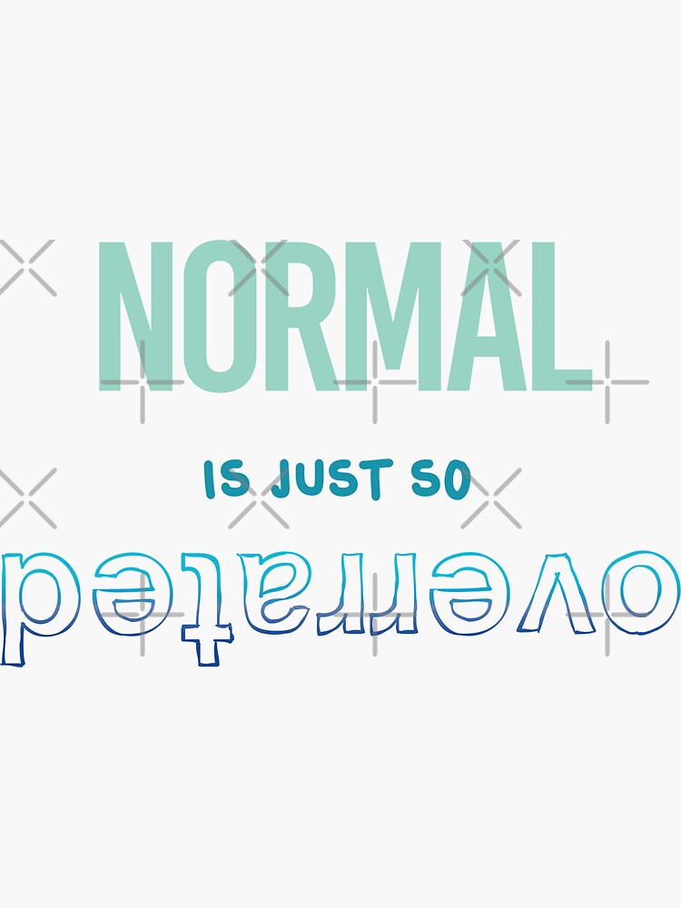 "Normal Is Just So Overrated" Sticker for Sale by TwoLosers | Redbubble