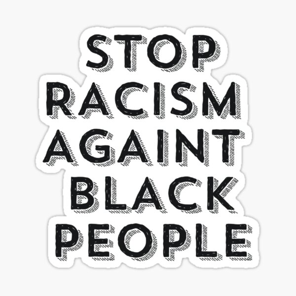 "Stop Racism " Sticker by abdelouadoudbar | Redbubble