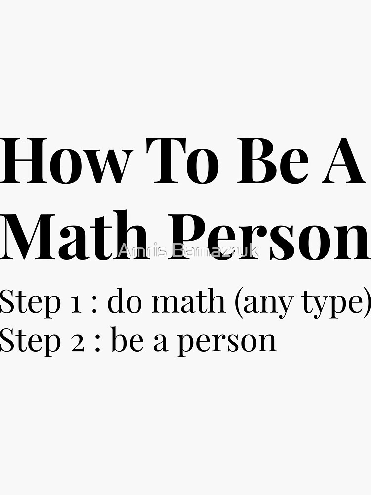 "How To Be A Math Person" Sticker for Sale by amrisbamazruk | Redbubble