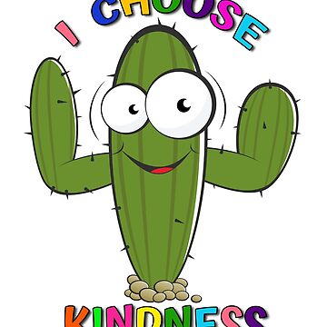 "I Choose Kindness Funny Cactus Anti-Bullying Message Love & Kind To ...