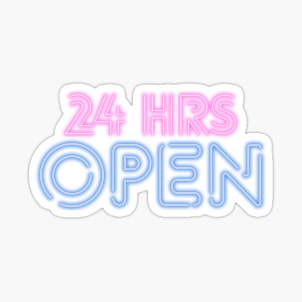 "24 HRS OPEN" Sticker for Sale by deecay | Redbubble