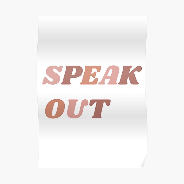 "SPEAK OUT TEXT MULTI " Poster by isobelcough | Redbubble