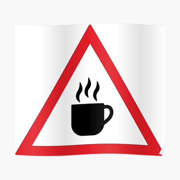 "Coffee Warning Sign" Poster by soanix | Redbubble
