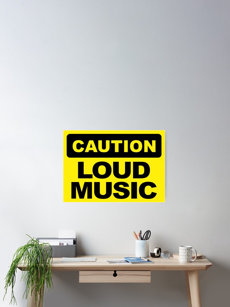 "Loud Music Funny Caution Sign" Poster for Sale by Alma-Studio | Redbubble