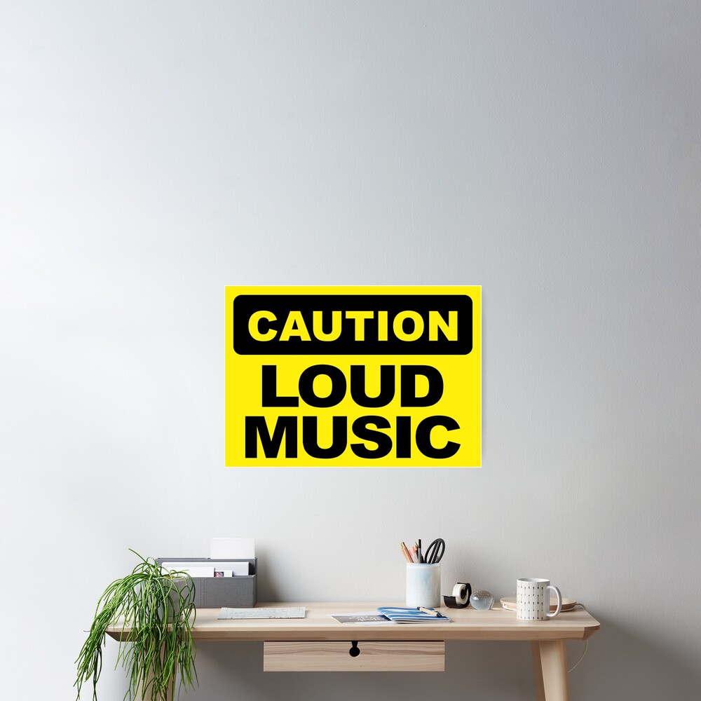 "Loud Music Funny Caution Sign" Poster for Sale by Alma-Studio | Redbubble