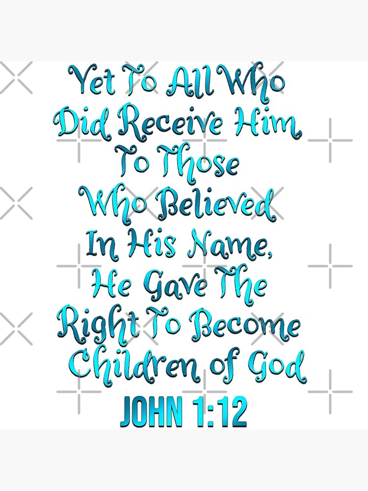 "John 1:12 | Bible Verse | Christian | Children of God" Poster by ...