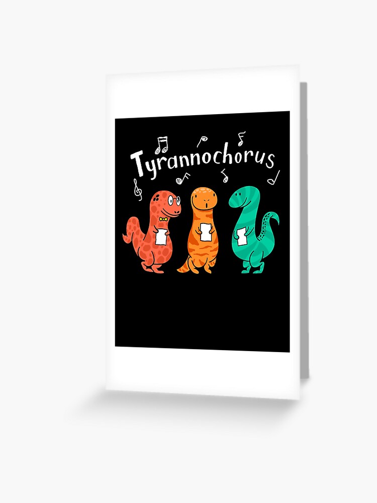 "Tyrannochorus Dino Choir Funny Music" Greeting Card for Sale by ...