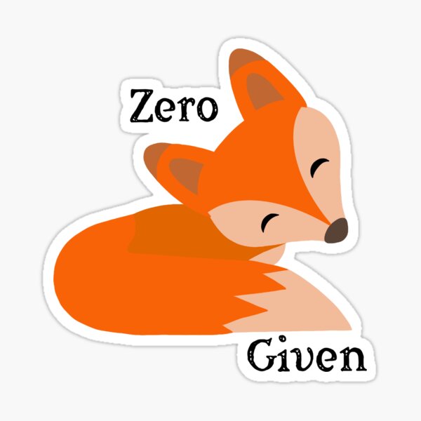 "Zero Fox Given" Sticker by Sirrahnais | Redbubble