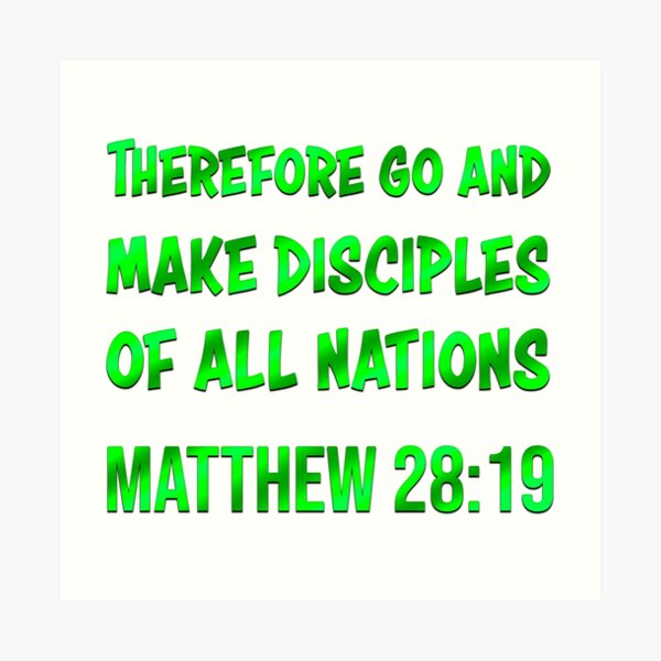 Therefore Go And Make Disciples Of All Nations Art Prints | Redbubble