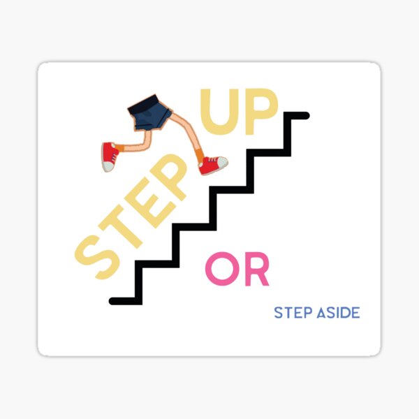 "STEP UP OR STEP ASIDE!" Sticker for Sale by Beso-Shop | Redbubble