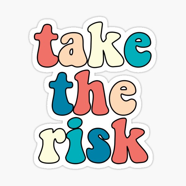 "Take The Risk Sticker" Sticker for Sale by ally-aesthetics | Redbubble
