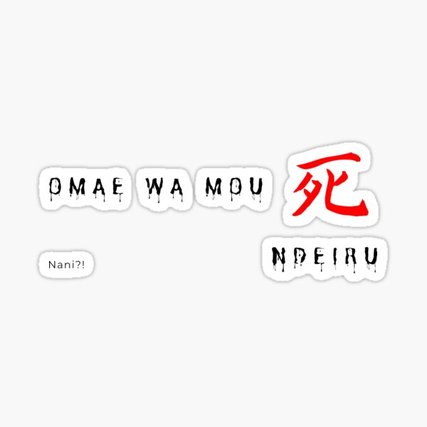 "Omae wa mou shindeiru" Sticker for Sale by neotokyo24 | Redbubble