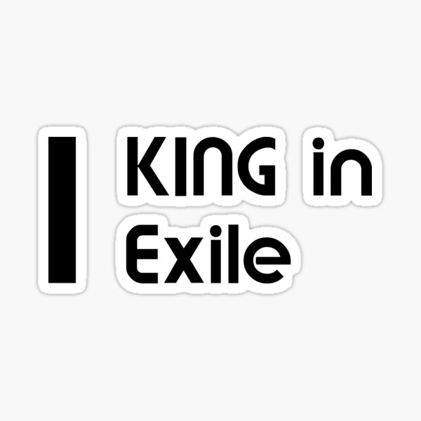 "King In Exile" Sticker by Noux247 | Redbubble