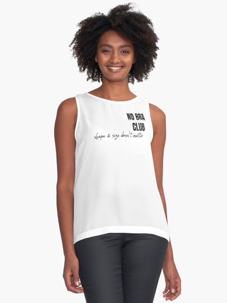No Bra Club Shape Size Doesn t Matter Humorous Womens Outfit Gift For Her Sleeveless Top for Sale by Stella1 Redbubble