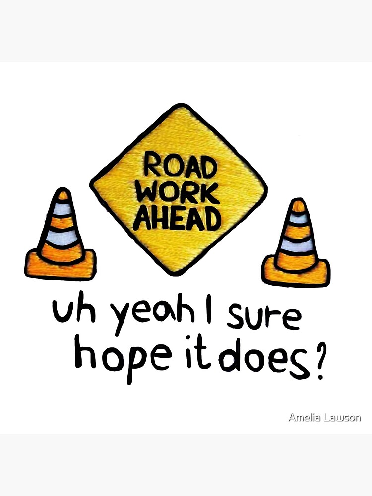 "ROAD WORK AHEAD VINE MEME" Poster for Sale by amelialawson | Redbubble