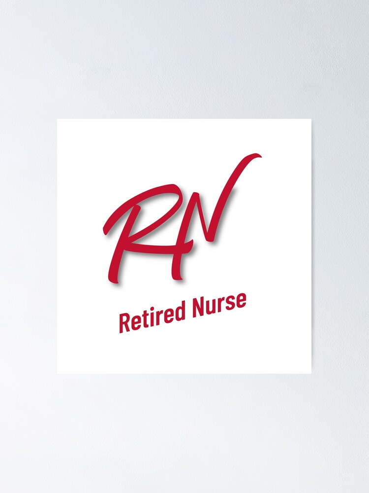 "RN - Retired Nurse" Poster for Sale by HowiePOD | Redbubble