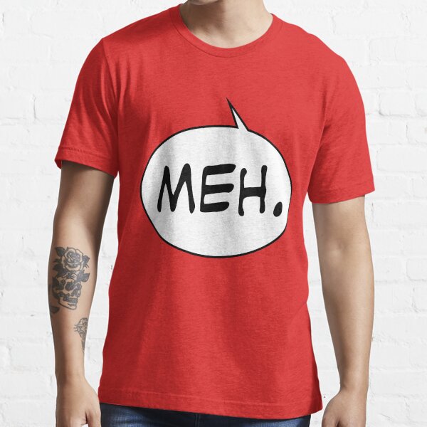 "Meh" T-shirt for Sale by DavidAyala | Redbubble | meh t-shirts ...