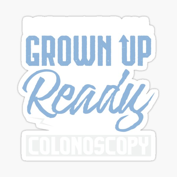 "All Grown Up | For Colonoscopy Funny 50th Gift Tee" Sticker for Sale ...