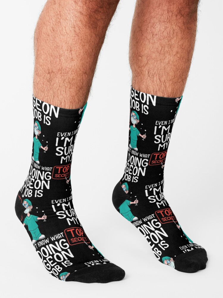 "Surgeon My Job Is Top Secret Medical Surgery Gift" Socks for Sale by ...