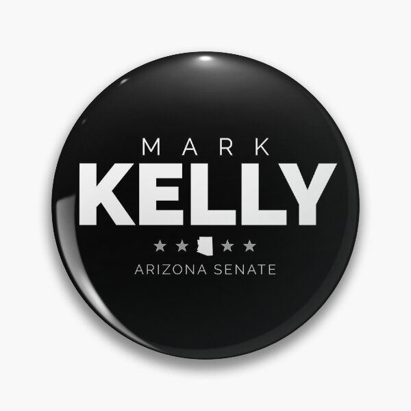 "Mark Kelly Arizona Senate 2020 Campaign" Pin for Sale by flipitblue18 ...