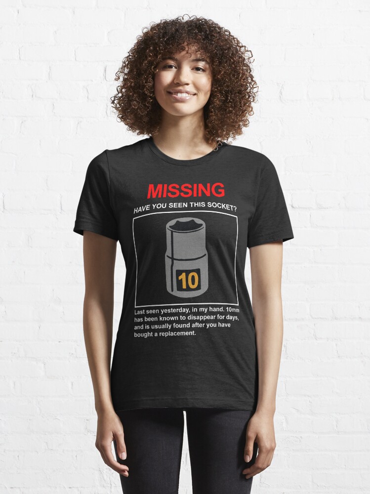 "10mm Socket Missing Have You Seen This Socket?" T-shirt for Sale by ...