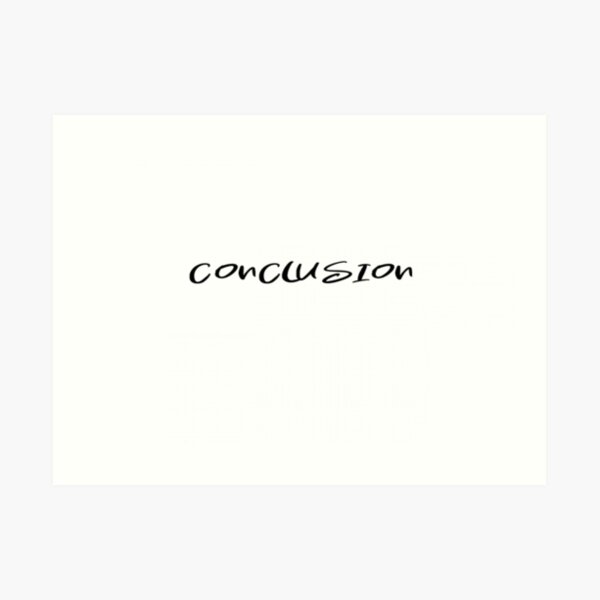 Conclusion Art Prints | Redbubble