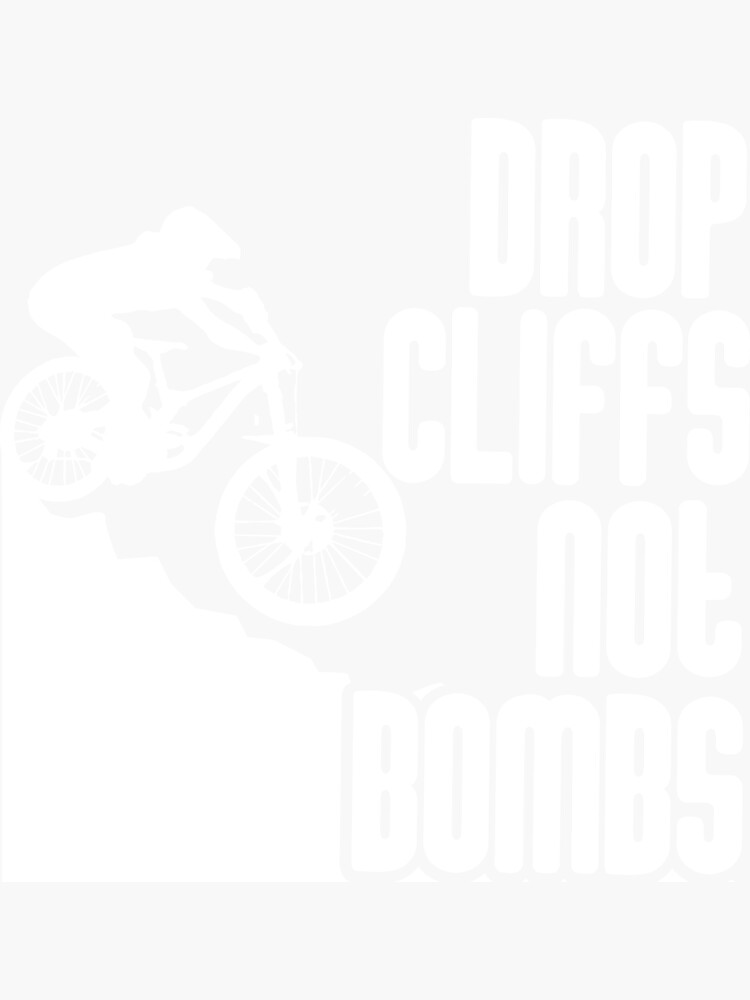 "Drop Cliffs Nots Bombs - Downhill Biking T-Shirt" Sticker for Sale by ...