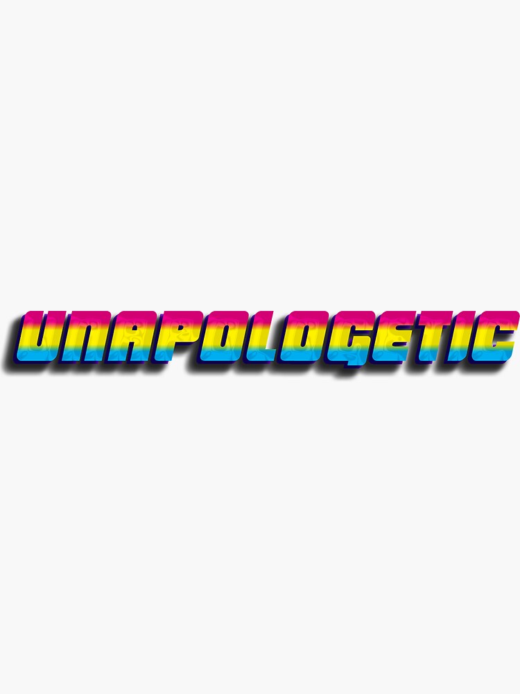 "UNAPOLOGETIC LGBTQ+ PRIDE - PANSEXUAL " Sticker by reubenbrownart ...