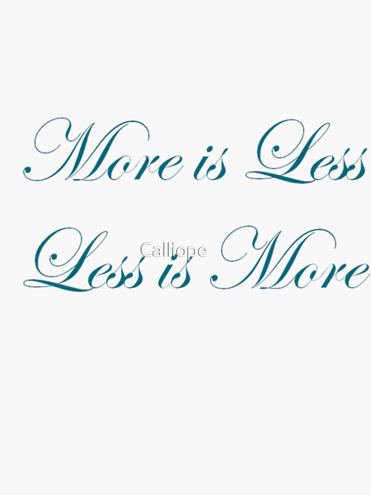 "more is less less is more" Sticker by kathi-s-art | Redbubble
