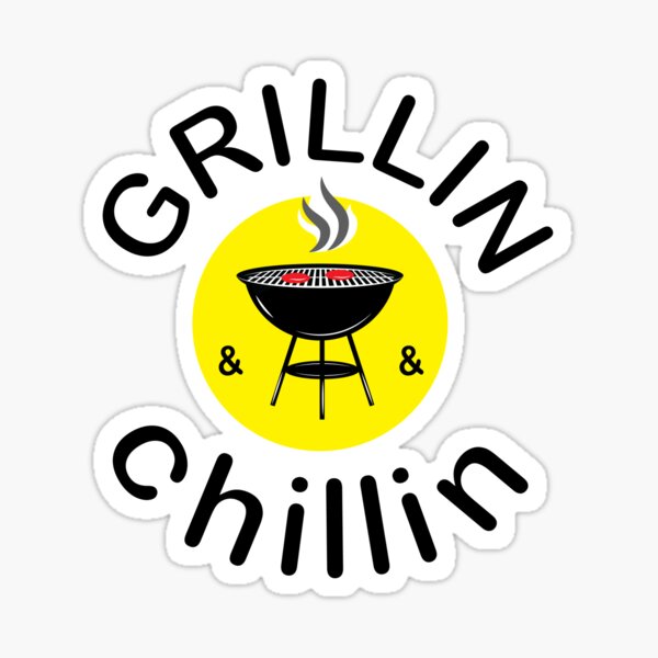 "Grillin And Chillin." Sticker for Sale by wtfbba | Redbubble