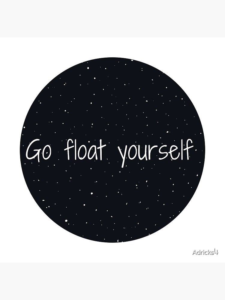 Go Float Yourself Sticker Premium Matte Vertical Poster Designed & Sold ...