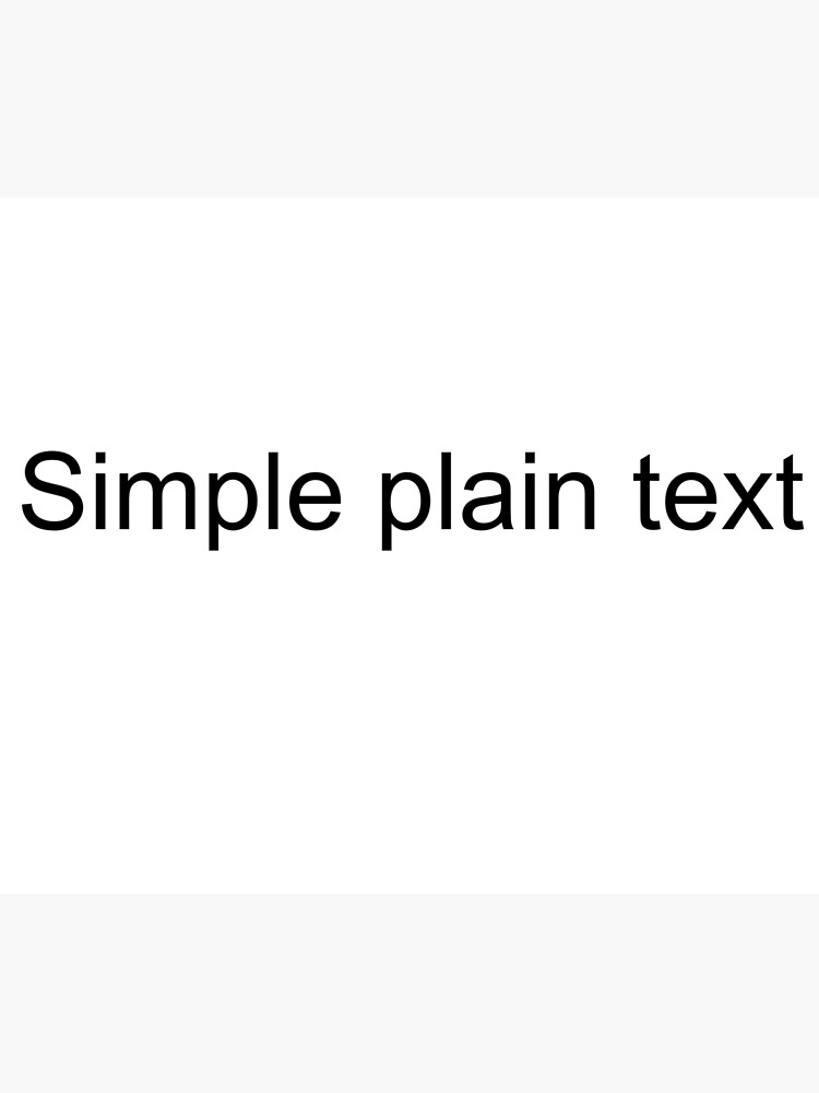 "Simple plain text" Poster for Sale by Panecillo | Redbubble