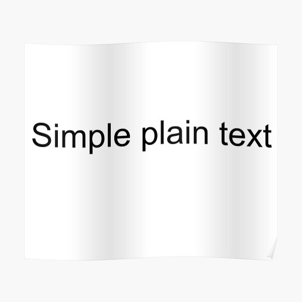 "Simple plain text" Poster for Sale by Panecillo | Redbubble