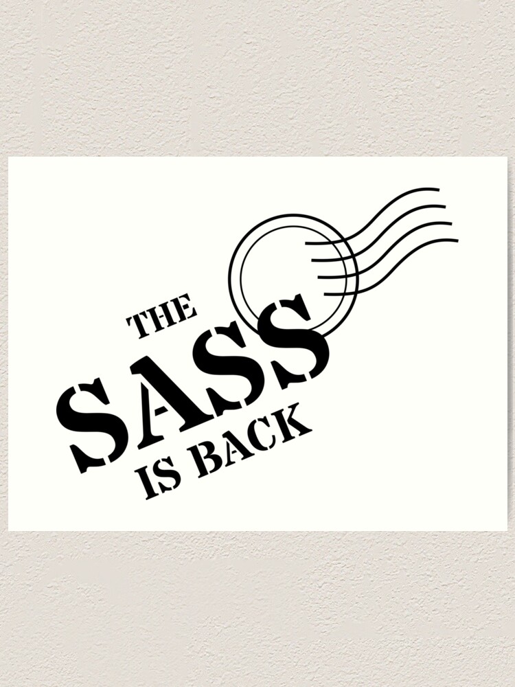 "The Sass is Back" Art Print by kjeppson | Redbubble