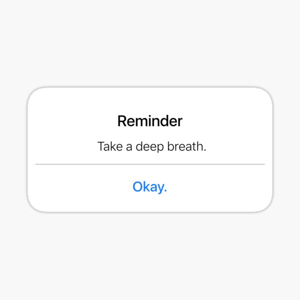 "iOS Reminder: Take a deep breath." Sticker for Sale by rj-xo | Redbubble