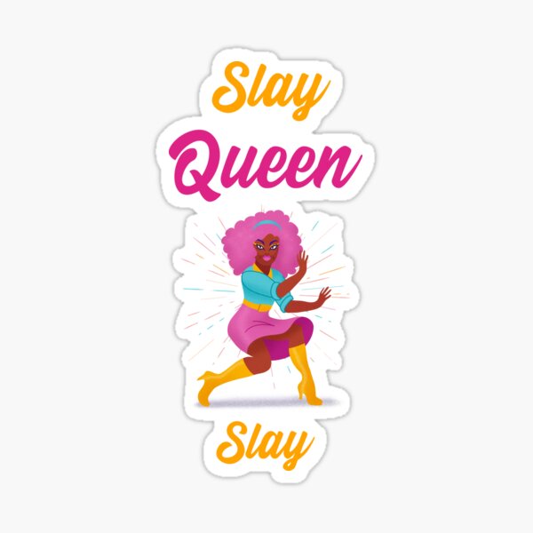 Slay Queen Slay Sticker By Thekindhuman Redbubble