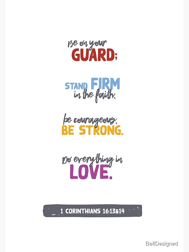 "1 Corinthians 16 13-14" Photographic Print for Sale by BellDesigned | Redbubble