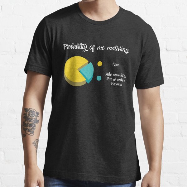 "Probability of me maturing" T-shirt for Sale by DanielPaint ...