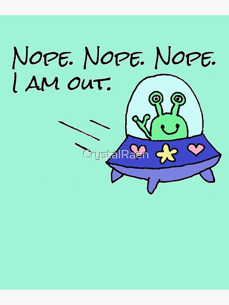 "I'm out. Goodbye Alien" Poster for Sale by CrystalRaen | Redbubble
