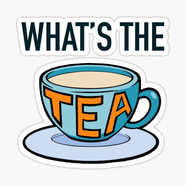"What’s the tea meme" Sticker for Sale by SleekSnacks | Redbubble