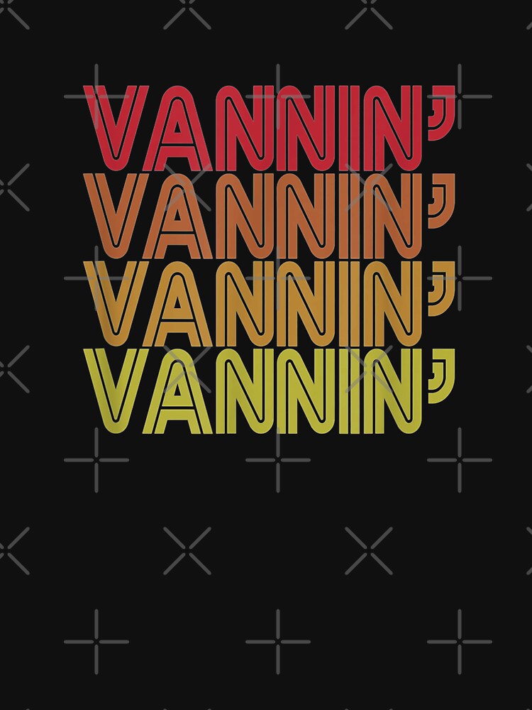 "VANNIN' Retro Vanner Vanning Nation Van Lifestyle" T-shirt for Sale by ...