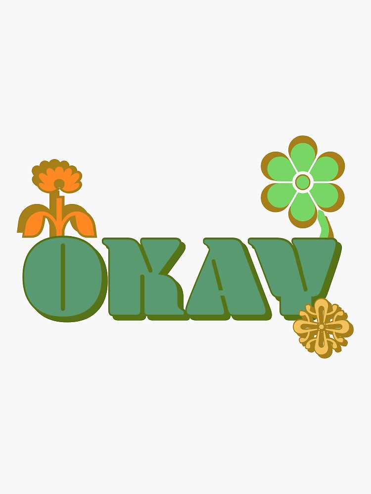 "Floral "Okay" Sticker" Sticker by Poppedculture25 | Redbubble