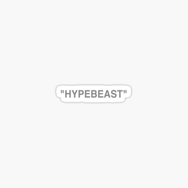 ""HYPEBEAST"" Sticker by HouseofBalloon | Redbubble
