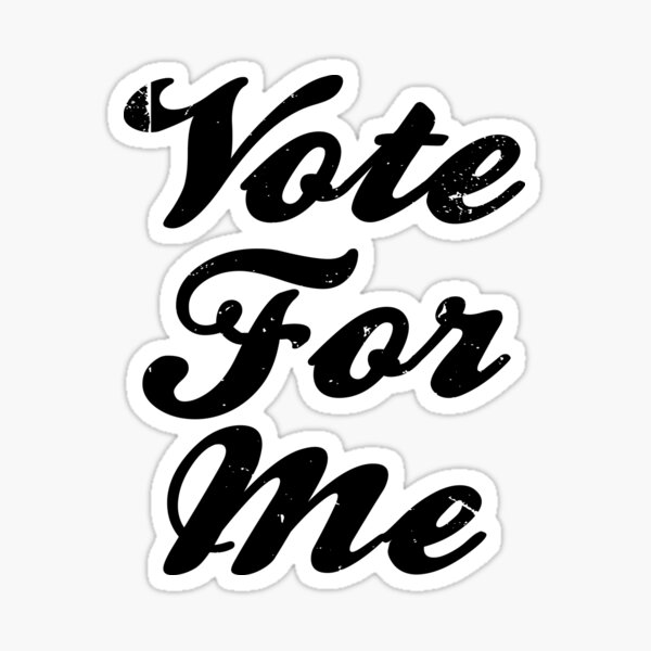 "Vote For Me (Viral Political Quote - Vintage Distressed Grunge Look ...
