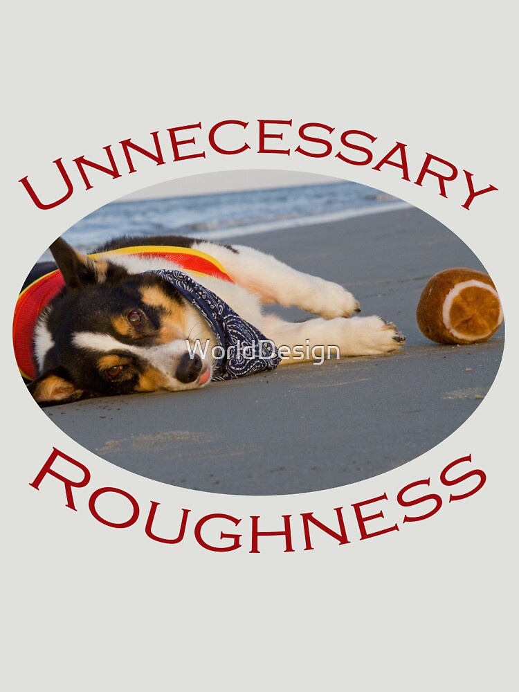 "Unnecessary Roughness" T-shirt for Sale by WorldDesign | Redbubble ...