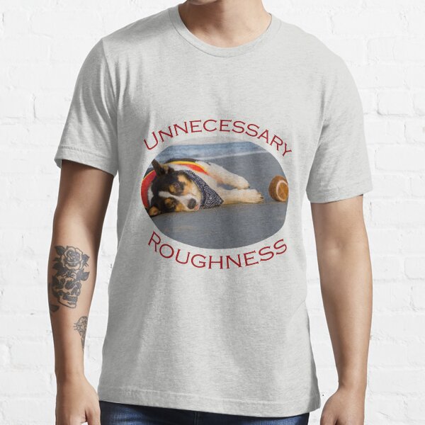 "Unnecessary Roughness" T-shirt for Sale by WorldDesign | Redbubble ...