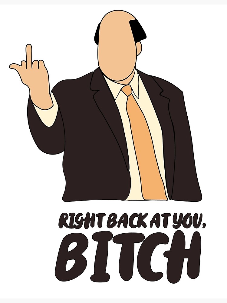 "Right Back At You, Bitch" Poster by haris0250 | Redbubble