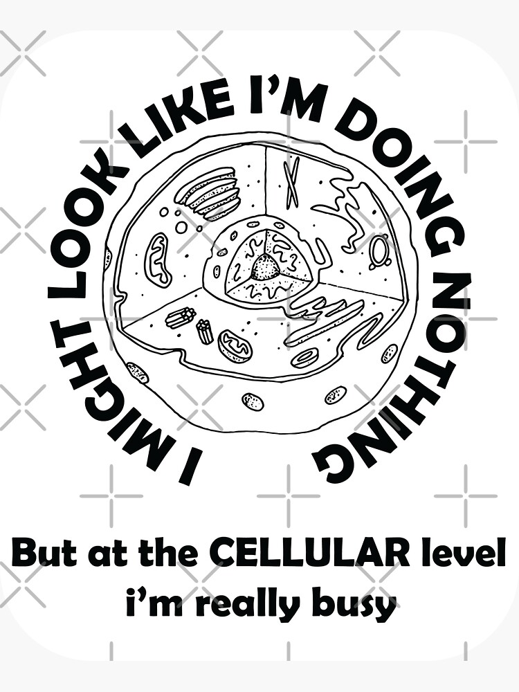 "At the cellular level i'm really busy...." Sticker for Sale by Geek ...